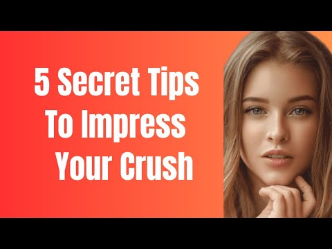 5 Secrets To Impress Your Crush Without Saying A Single Word