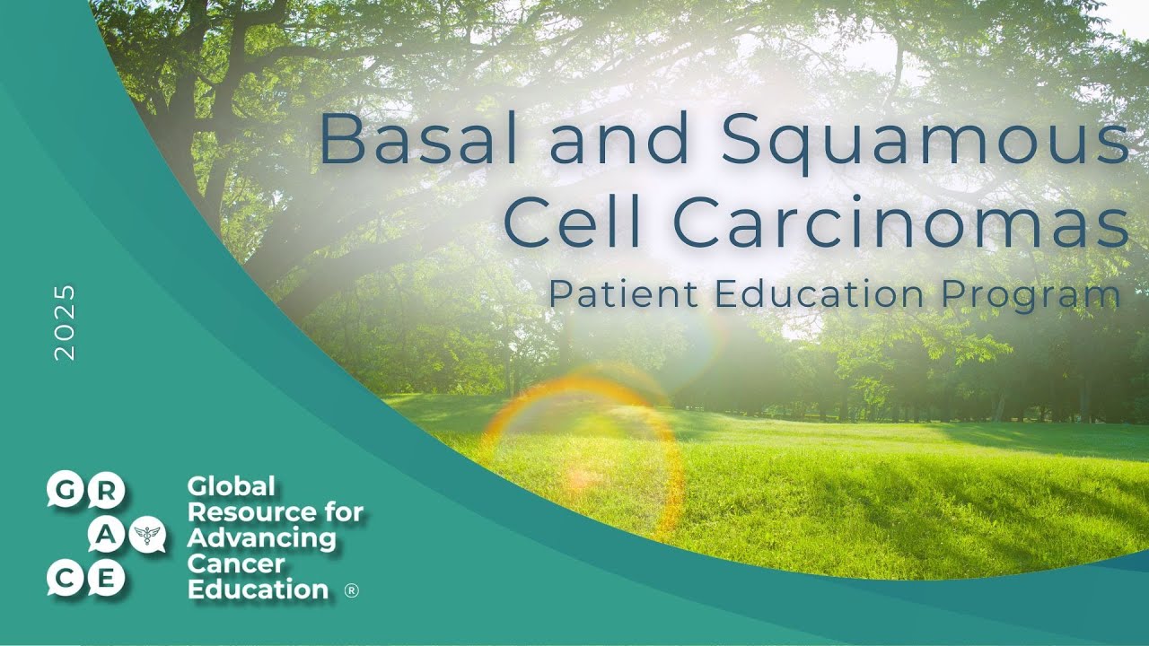 BCC: Risk Factors and Diagnosis - 2025 Basal and Squamous Cell Carcinoma Patient Education Program