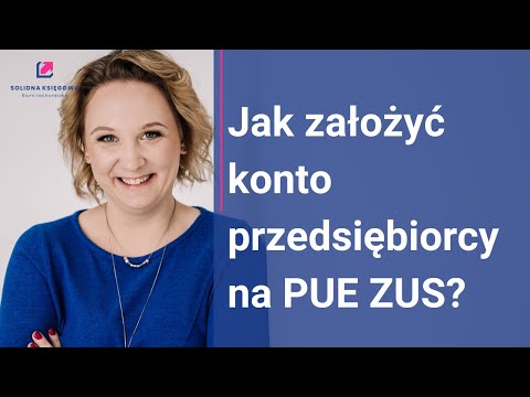 PUE ZUS rejestracja - jak założyć konto przedsiębiorcy na PUE ZUS?