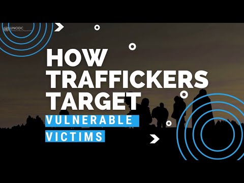 How Traffickers Target Vulnerable Victims | UN Office on Drugs and Crime
