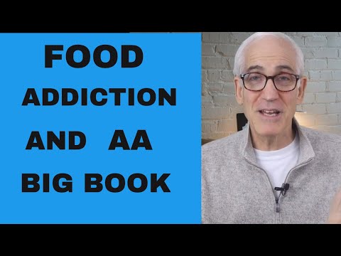 Food Addictions and the Big Book of Alcoholics Anonymous AA and Overeaters Anonymous 12 steps