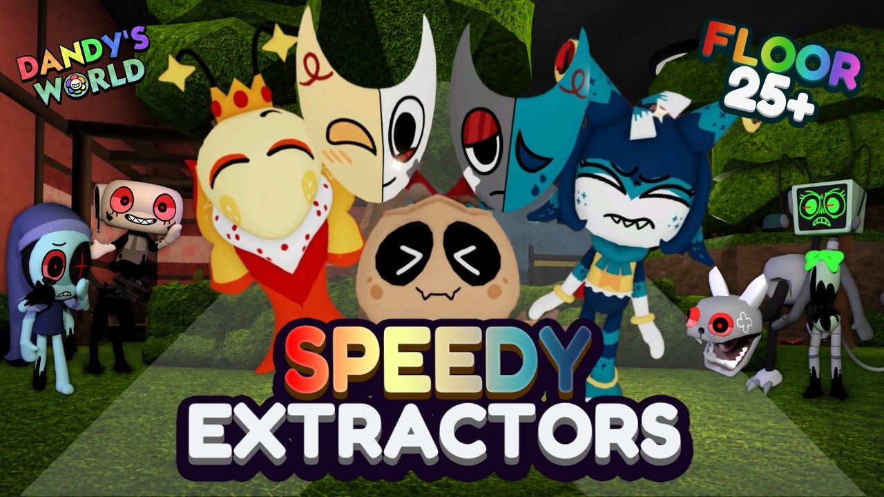 SPEEDY EXTRACTOR RUN DANDY'S WORLD (FLOOR 25+)
