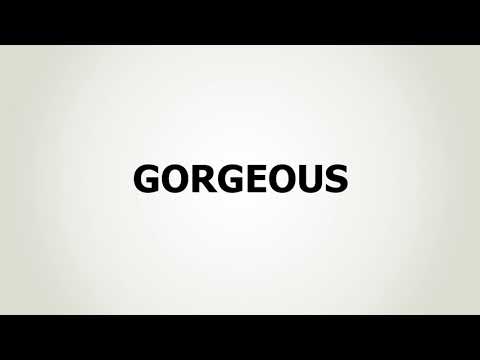 How to Pronounce Gorgeous
