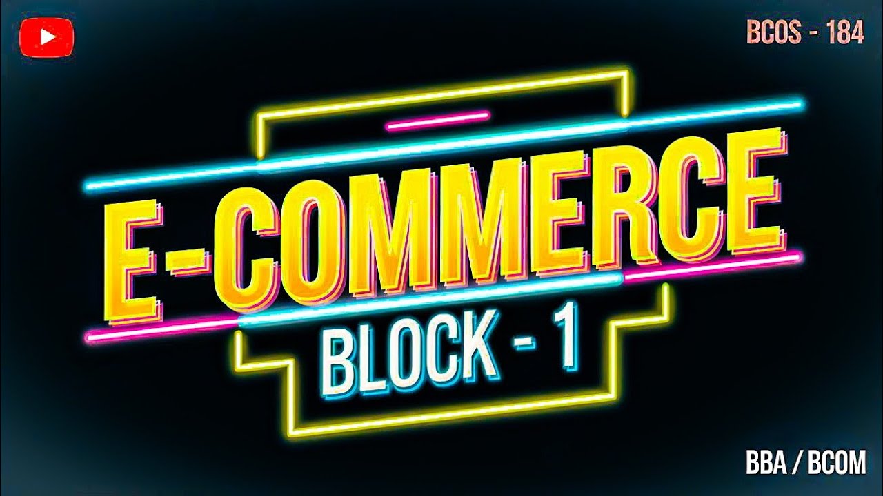 BCOS -184 E-commerce block -1 with Complete Notes || BBA/ BCOM #ignou