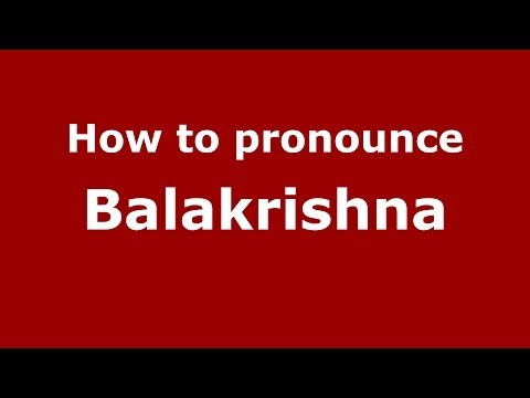 How to pronounce Balakrishna (Kannada//) - PronounceNames.com