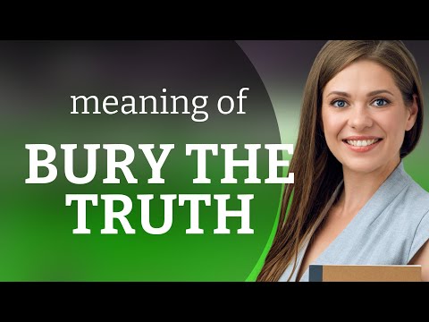 Unveiling the Meaning: "Bury the Truth"