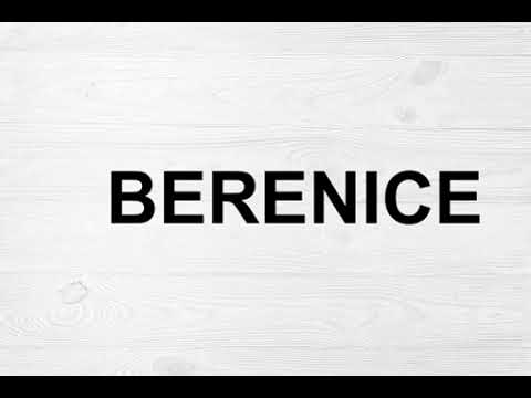 How To Pronounce Berenice