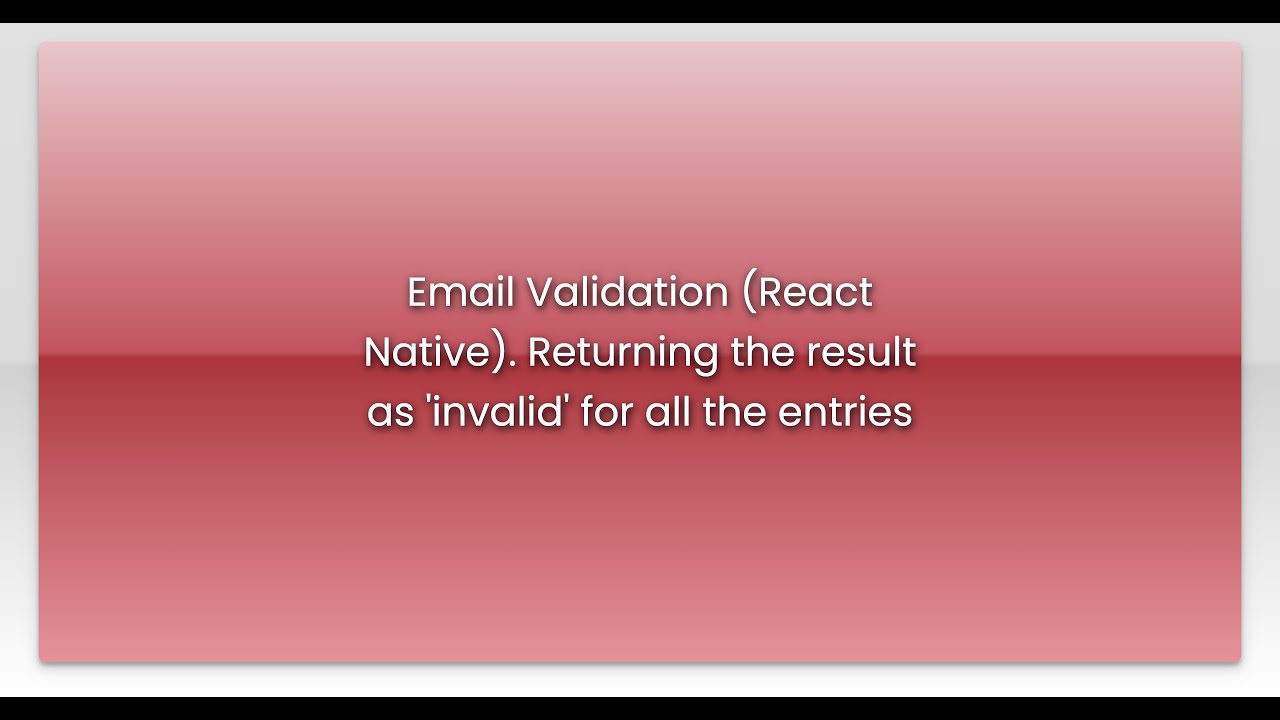 Email Validation (React Native). Returning the result as 'invalid' for all the entries