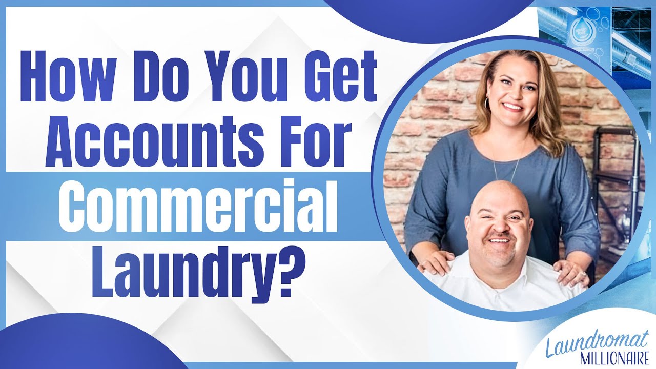Getting Commercial Laundry Accounts | Proven Strategies That Work