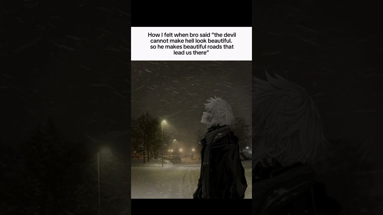 the devil cannot make hell look beautiful  so he makes beautiful roads #relatable #deepquotes #manga