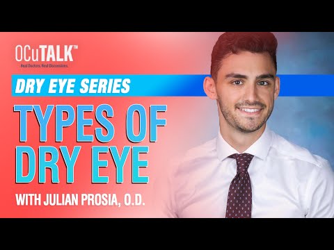 Dry Eye Series: Types of Dry Eye with Dr. Julian Prosia