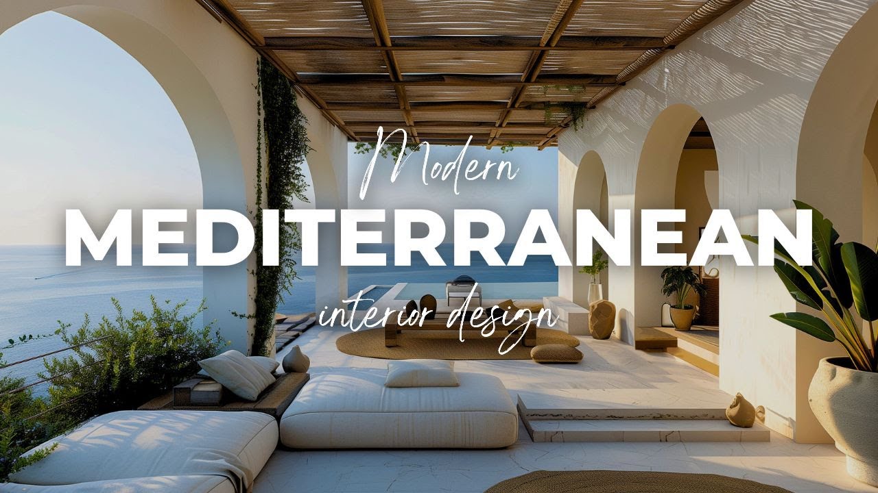 Modern Mediterranean Interior Design: Infusing Seaside Charm into Your Space