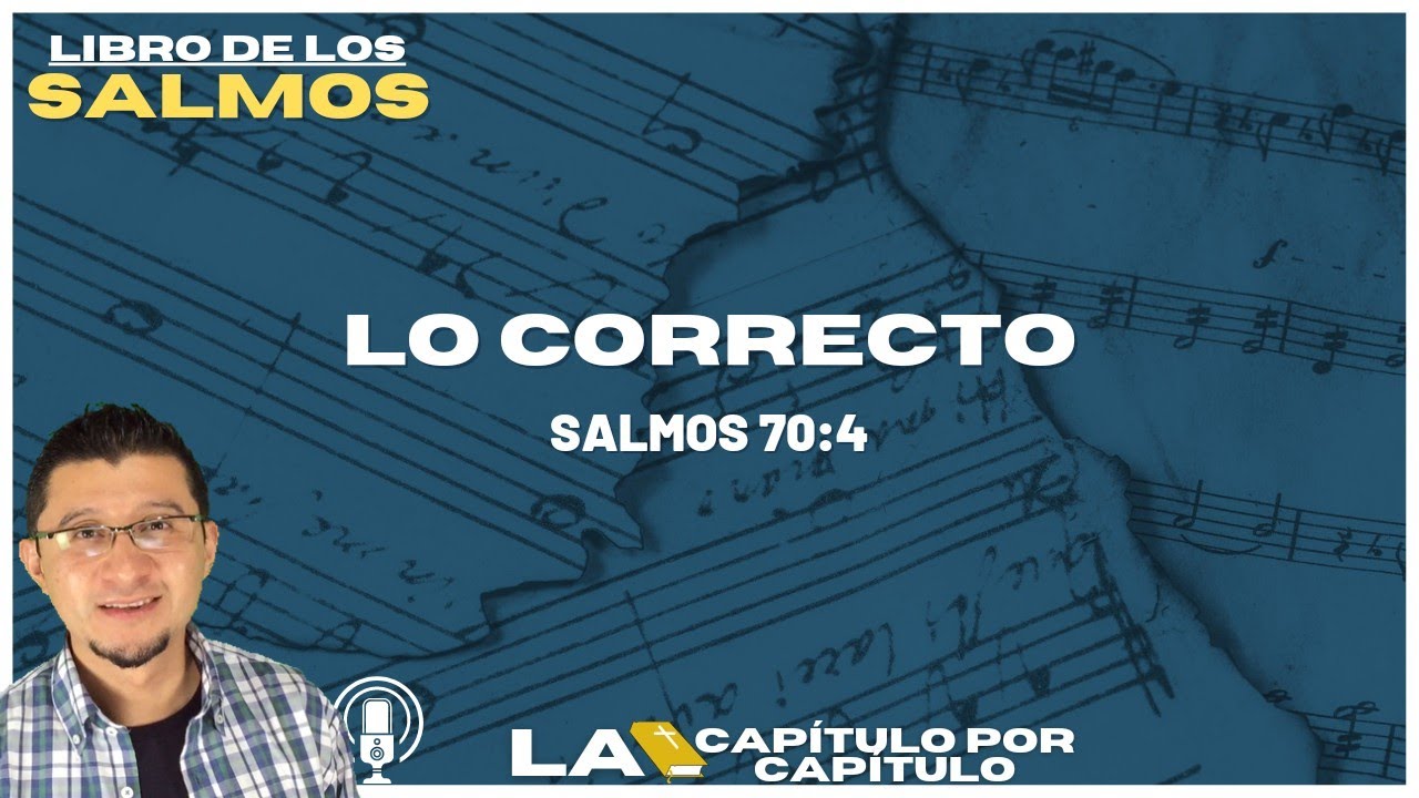 Versículo de la Biblia Libro de los Salmos 70:4 amando lo correcto