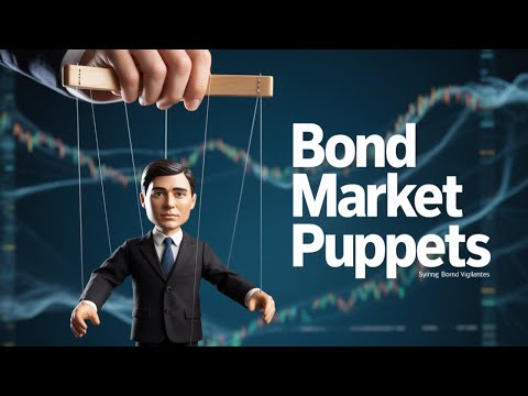 How Bond Vigilantes Became the Most Powerful Force in Finance