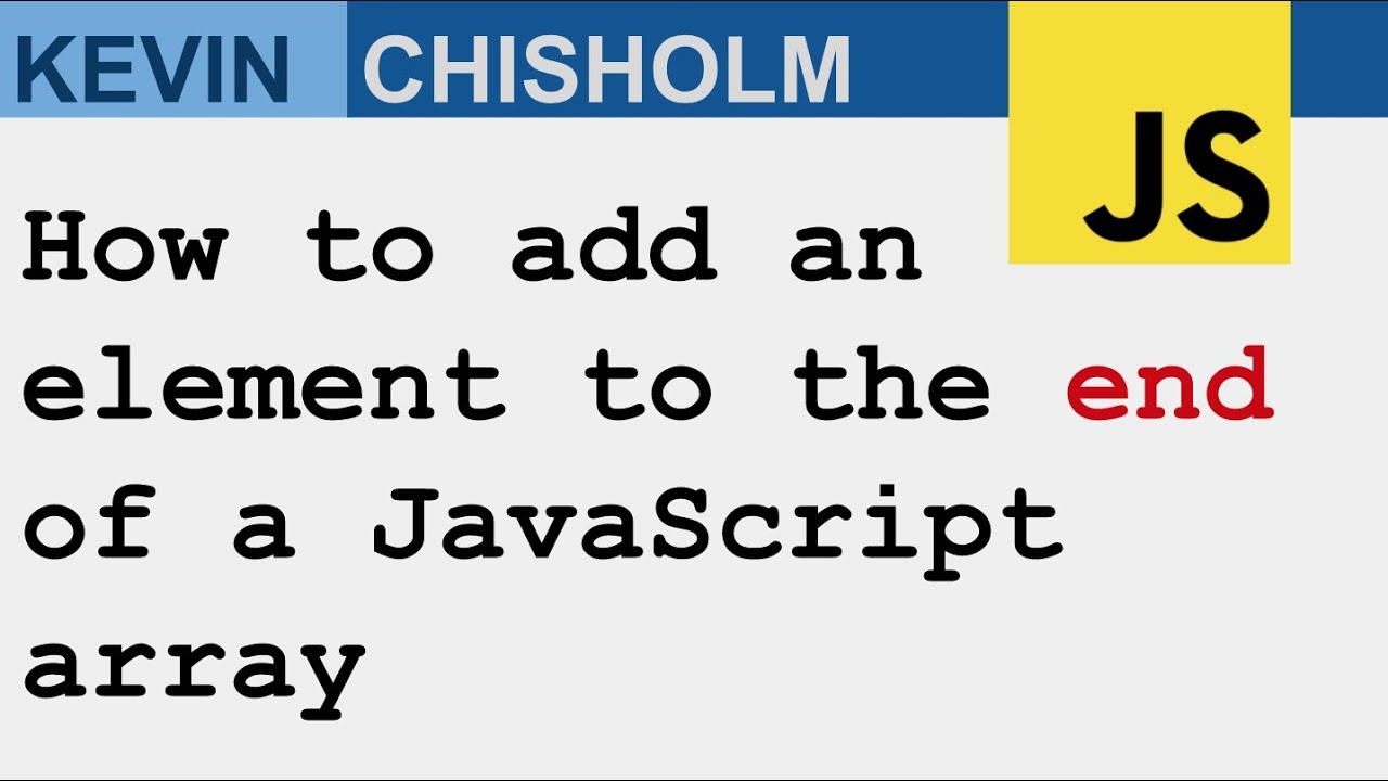 How to add an element to the end of a JavaScript Array - Array.prototype.push()