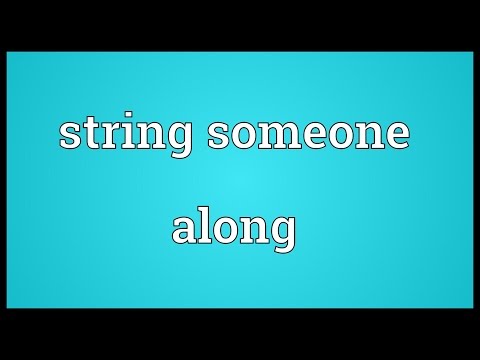 String someone along Meaning
