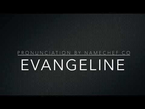 How to Pronounce Evangeline