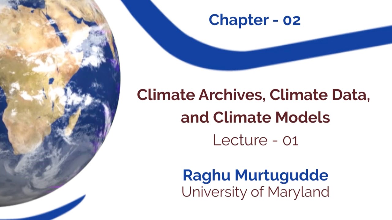 W01 C02 L01 Climate Archives, Climate Data, and Climate Models   Lecture 01