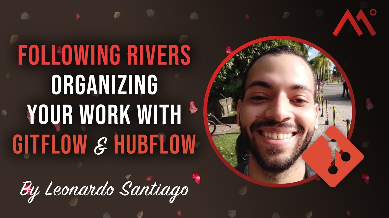 Following rivers: organizing your work with gitflow and hubflow, by Leonardo Santiago