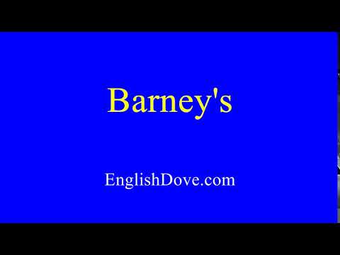 How to pronounce Barney's in American English.