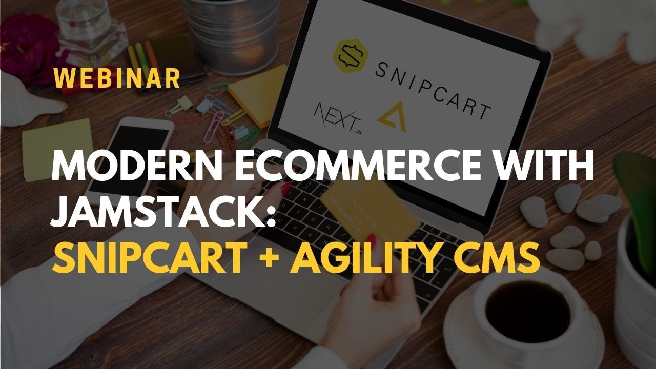 Modern Ecommerce with JAMstack: Snipcart + Agility CMS
