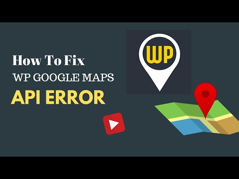 (How to Fix) WP Google Maps API Error | WordPress