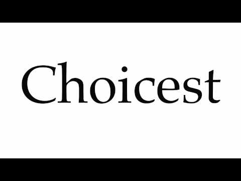 How to Pronounce Choicest
