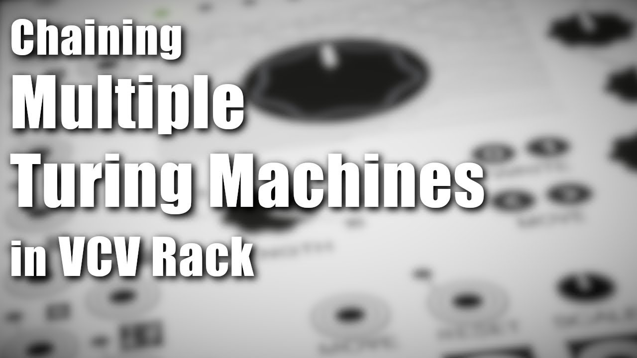 Chaining Multiple Turing Machines in VCV Rack