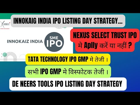 TATA TECHNOLOGY IPO GMP TODAY • DE NEERS TOOLS IPO LISTING DAY STRATEGY • INNOKAIG INDIA IPO GMP •