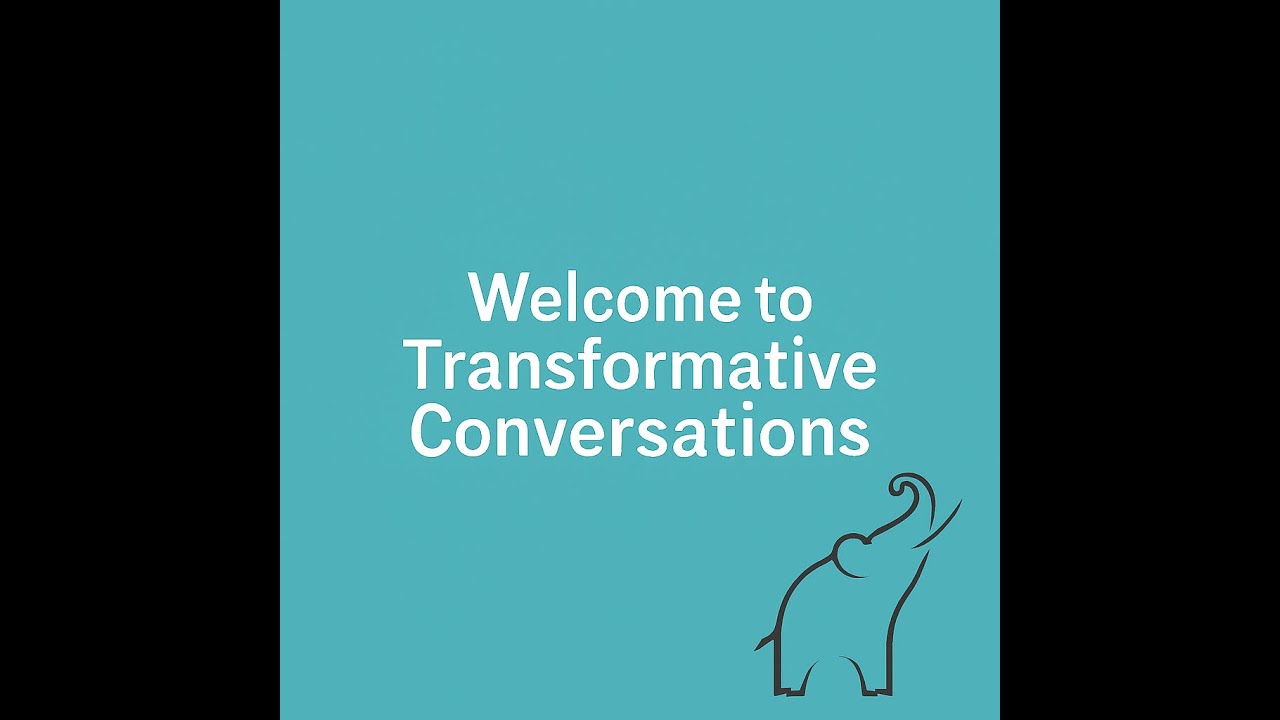 Welcome to Transformative Conversations