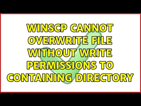 WinSCP cannot overwrite file without write permissions to containing directory (2 Solutions!!)