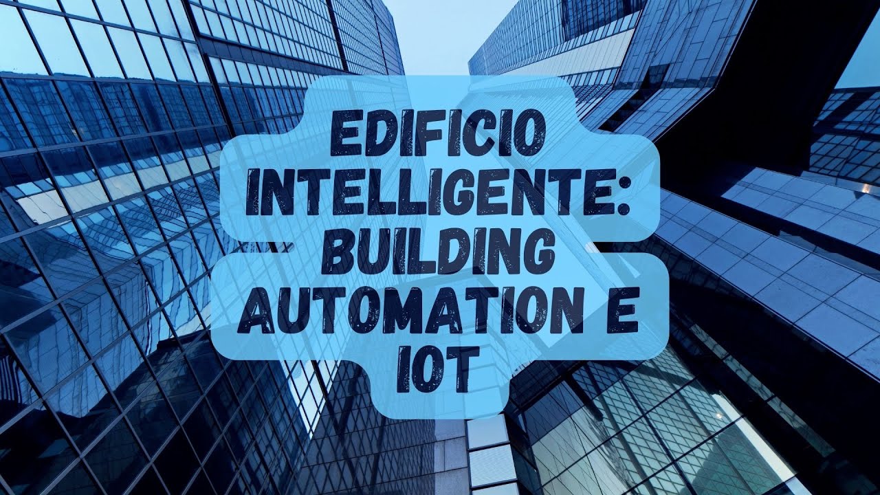 Edificio Intelligente: Building Automation e IoT