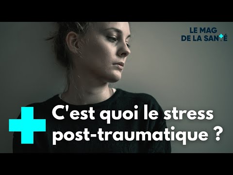Le stress post-traumatique, un dérèglement du cerveau - Le Magazine de la Santé