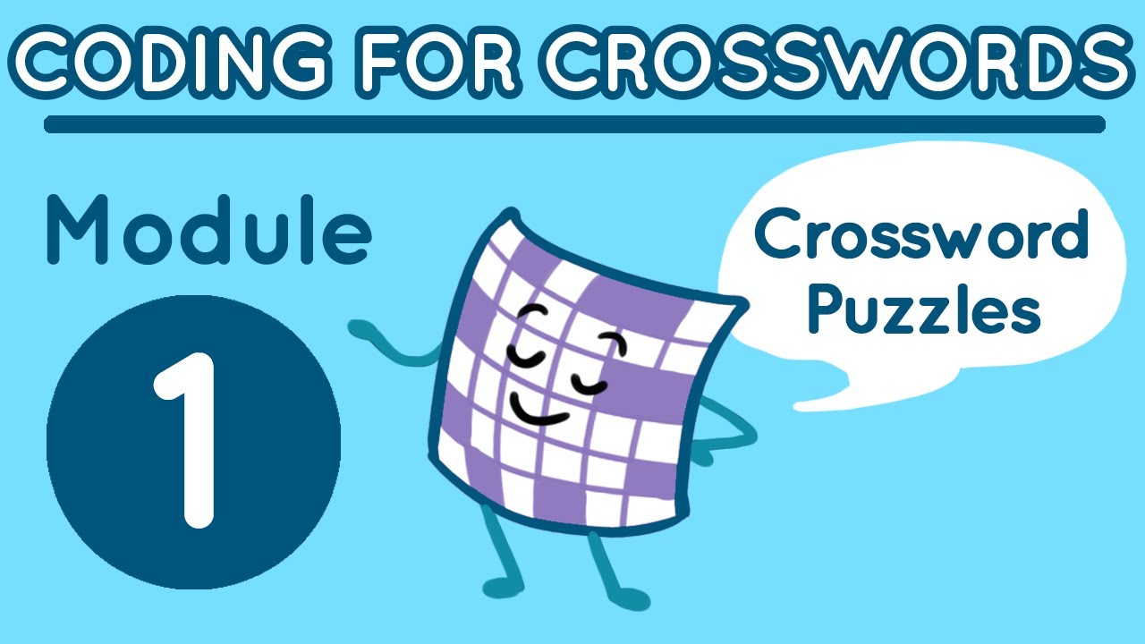 Coding for Crosswords Module 1: Crossword Puzzles