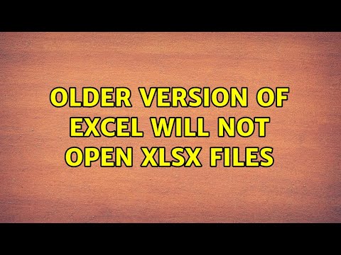 Older version of Excel will not open XLSX files (2 Solutions!!)
