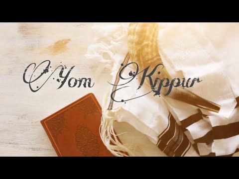 YOM KIPPUR - The Holiest Day of the Year