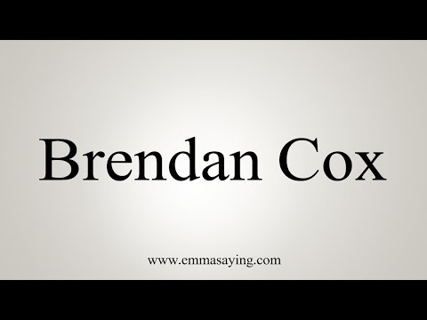 How to Pronounce Brendan Cox
