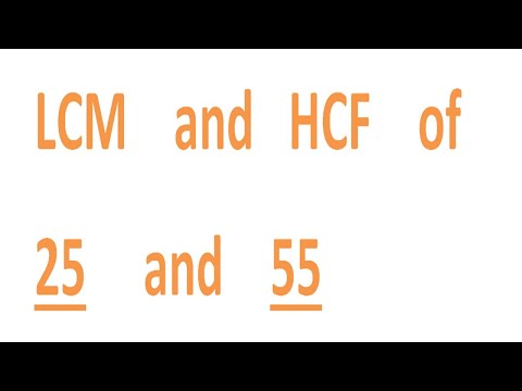 LCM and HCF of 25 and 55