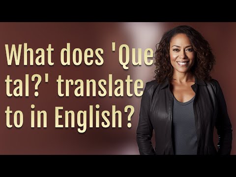 What does 'Que tal?' translate to in English?