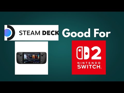 Why The Steam Deck Is Good For Nintendo Switch 2