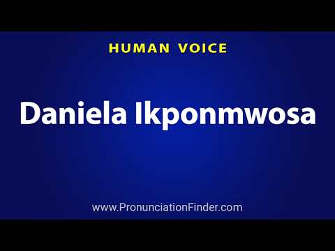 How To Pronounce Daniela Ikponmwosa
