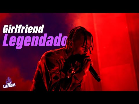 Travis Scott - Girlfriend ft. Daxz (Lyrics CC)