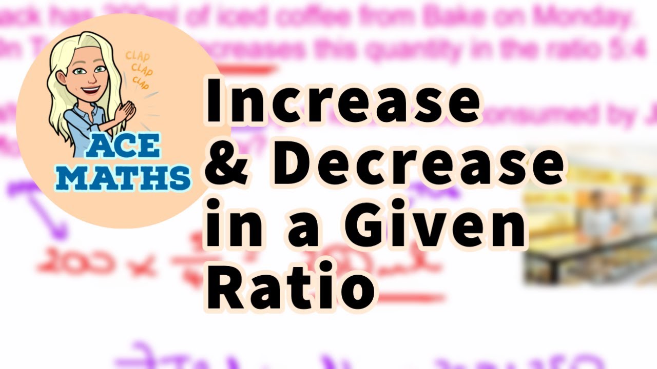 IGCSE & GCSE Maths - Increase and Decrease in a Given Ratio
