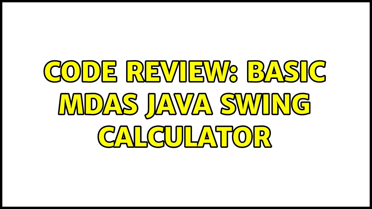 Code Review: Basic MDAS Java Swing Calculator (2 Solutions!!)