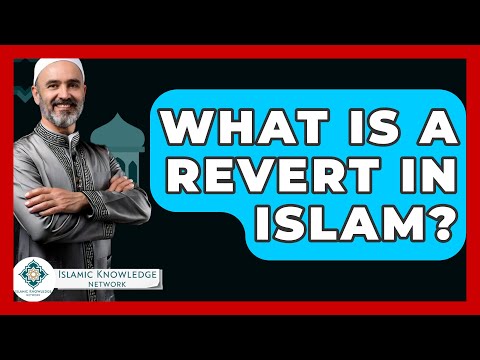 What Is A Revert In Islam? - Islamic Knowledge Network