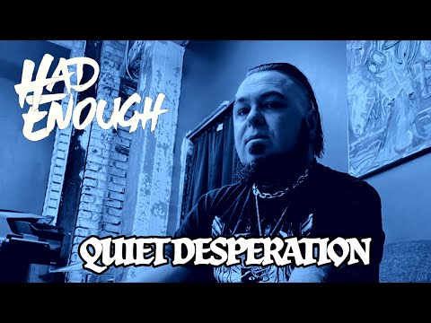 Had Enough - “Quiet Desperation” (Micro Video)