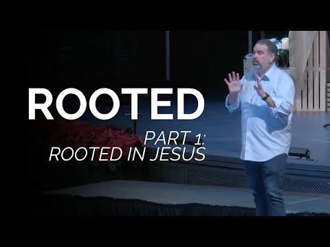 Rooted In Jesus (Rooted Part 1)