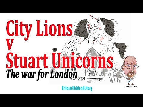 How the Lions of the City drove out the Unicorn Stuart dynasty