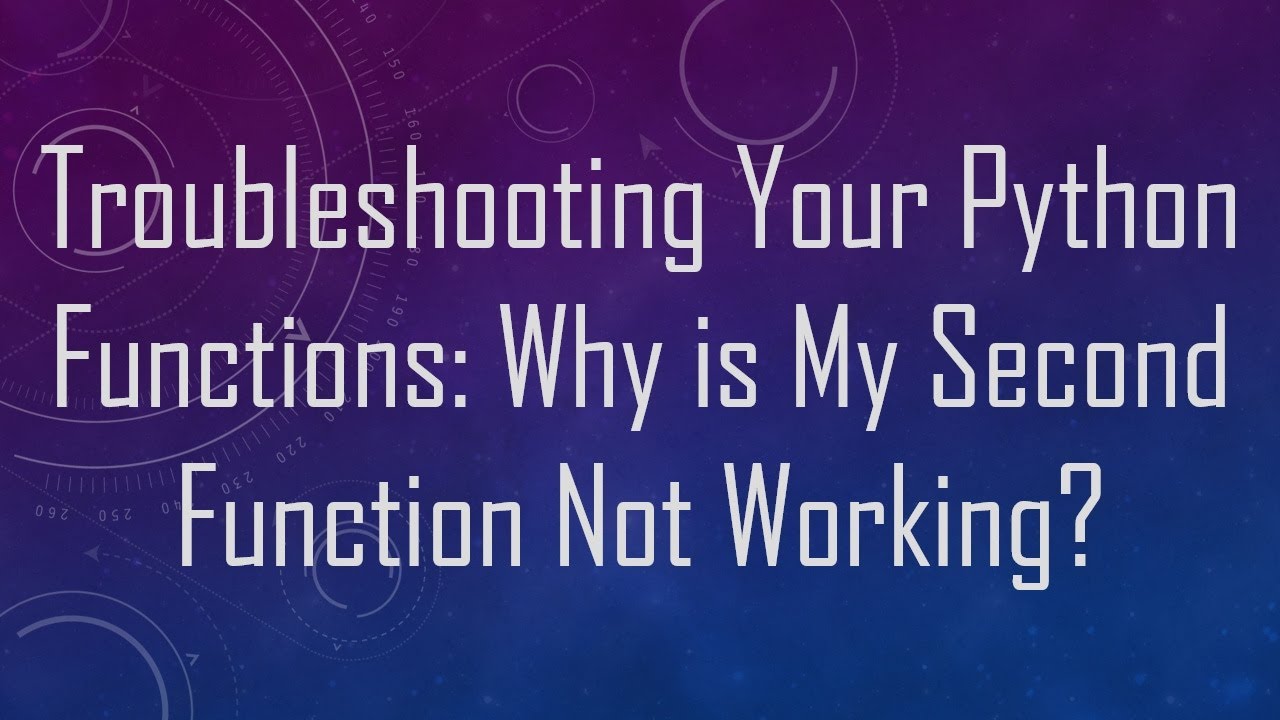 Troubleshooting Your Python Functions: Why is My Second Function Not Working?