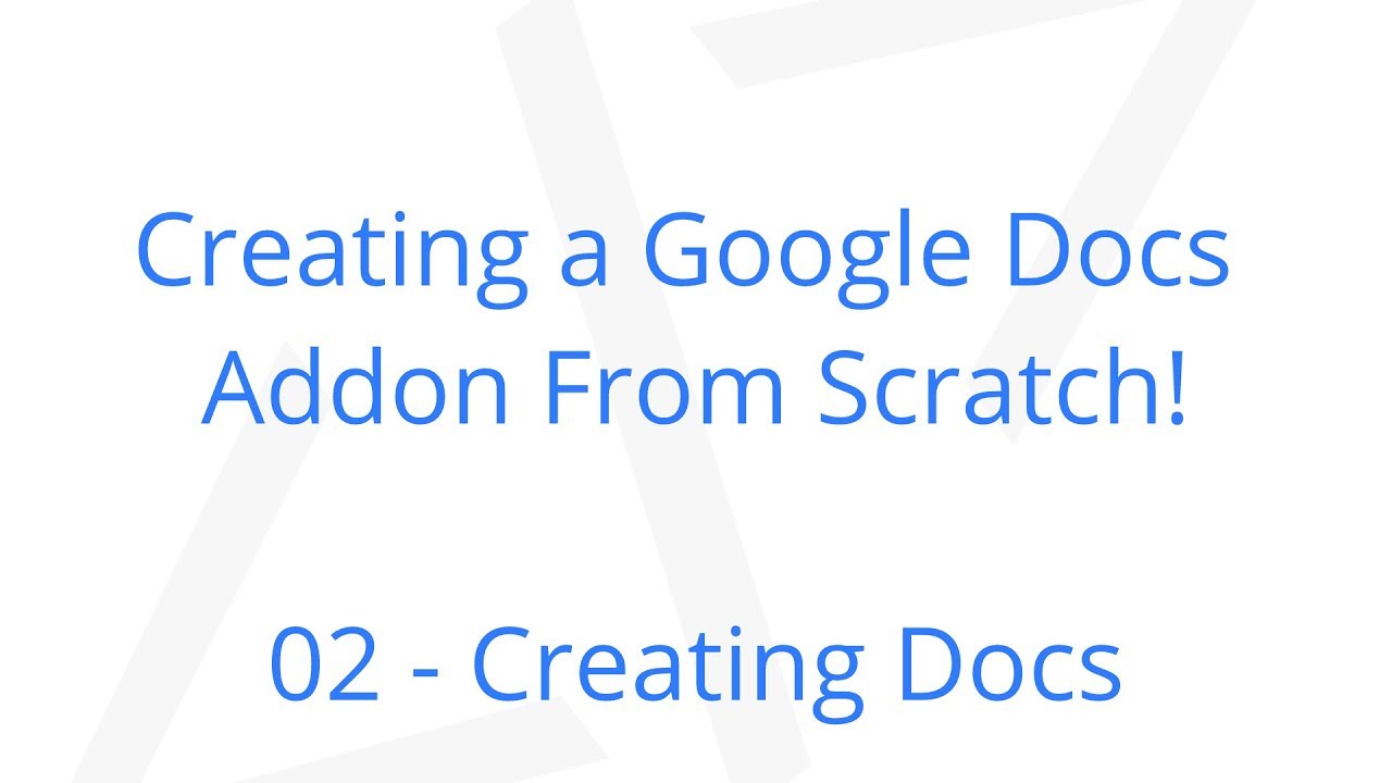 Developing Google Docs Addons using Google Apps Script API: 02. Creating Documents & Adding Elements